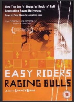 Easy Riders, Raging Bulls: How the Sex, Drugs and Rock 'N' Roll ...