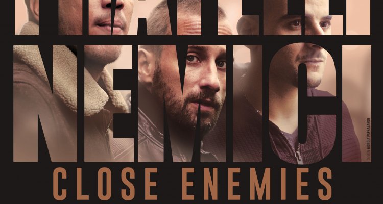 Fratelli nemici - Close Enemies (Film 2018): trama, cast e dove vederlo ...