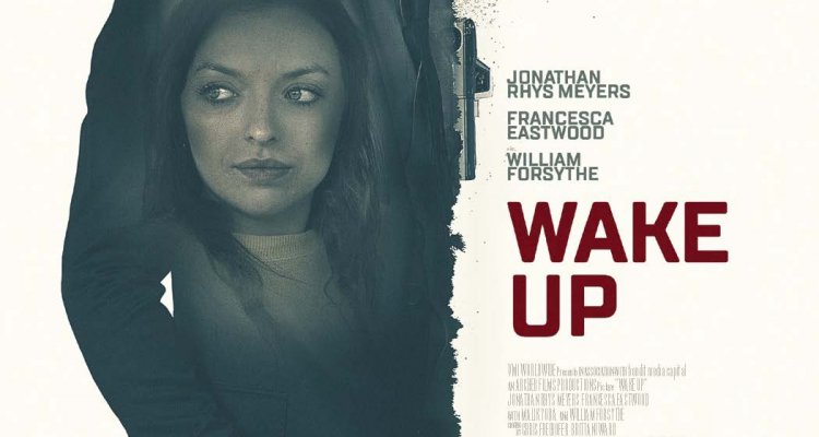 Wake Up - Il risveglio (Film 2019): trama, cast e dove vederlo ...