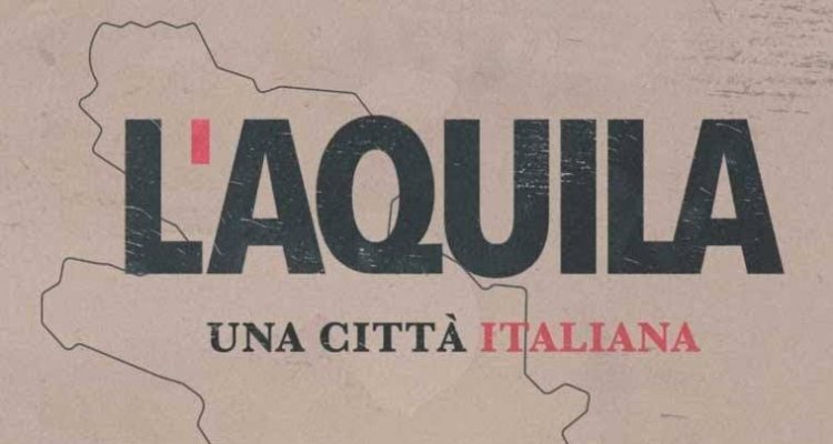 L'Aquila. Una città italiana (Film 2019): trama, cast, foto ...