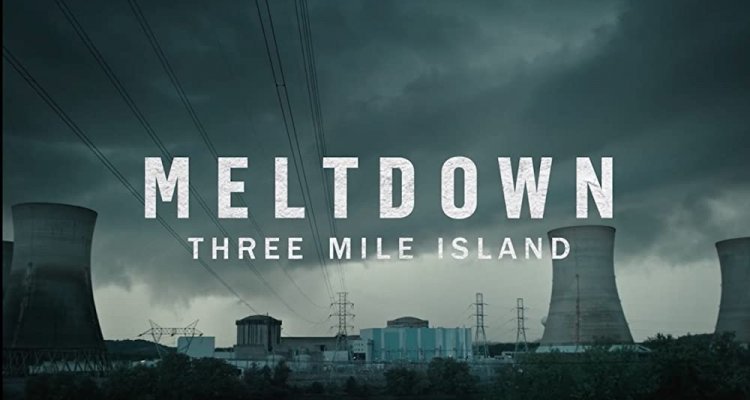 Meltdown: l’incidente alla centrale di Three Mile Island (Serie TV 2022 ...
